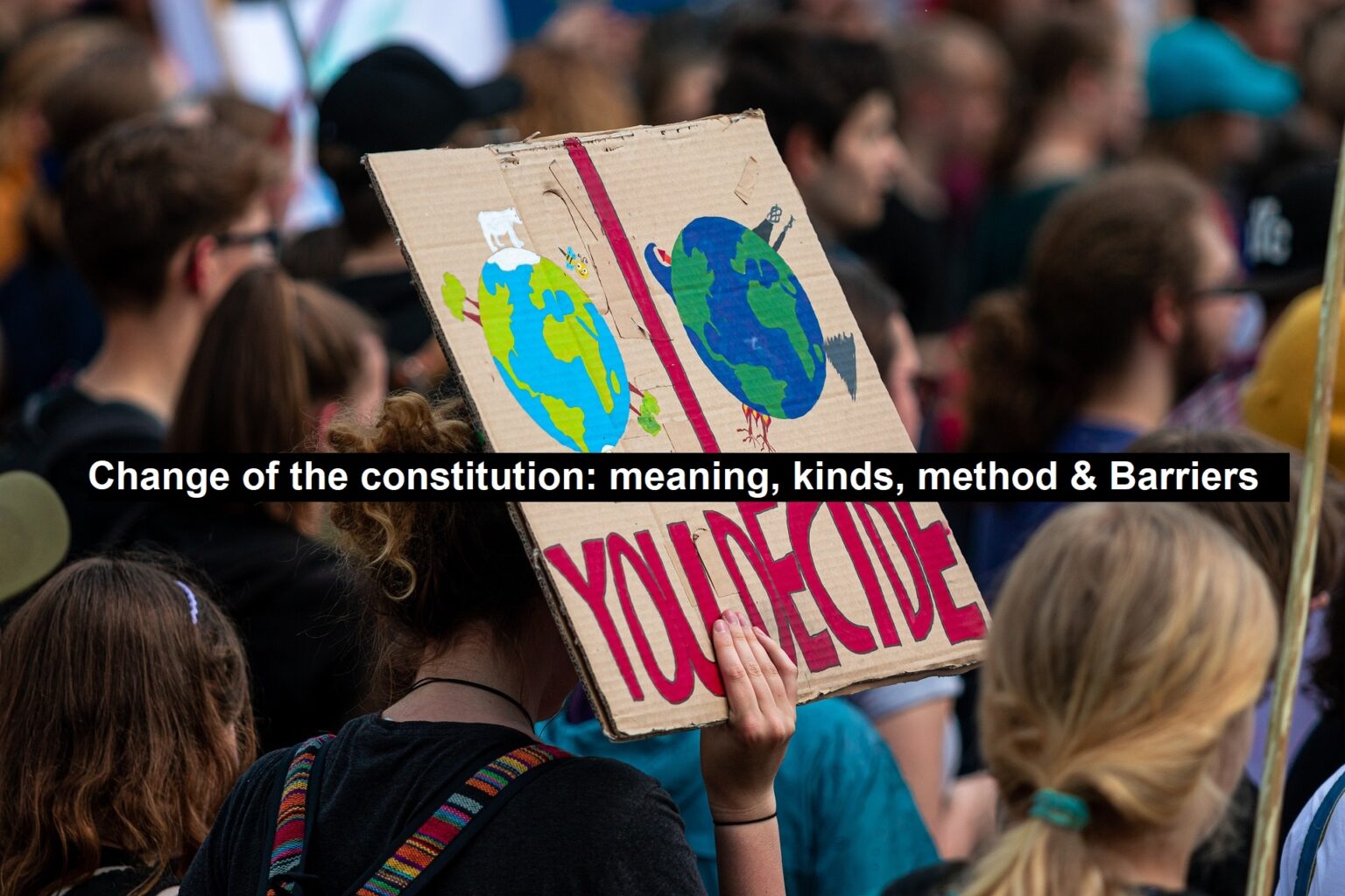 Change of the Constitution: Meaning, Kinds, Method & Barriers - Legally ...